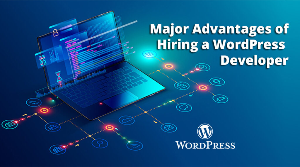 Major Advantages of Hiring a WordPress Developer - ITAF IT Partner