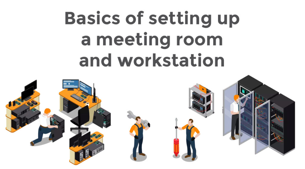 setting up a meeting rooms and workstations