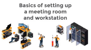 setting up a meeting rooms and workstations