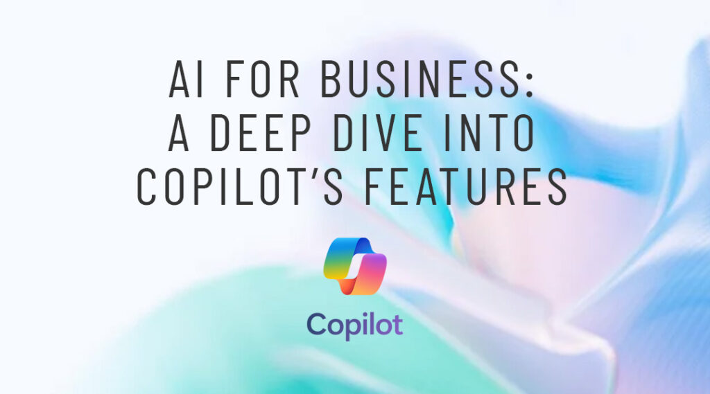 AI for Business: A Deep Dive into Copilot’s Features - ITAF IT Partner