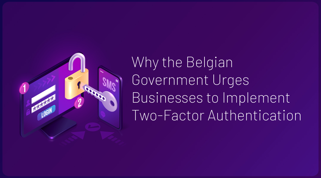 Why the Belgian Government Urges Businesses to Implement Two-Factor ...